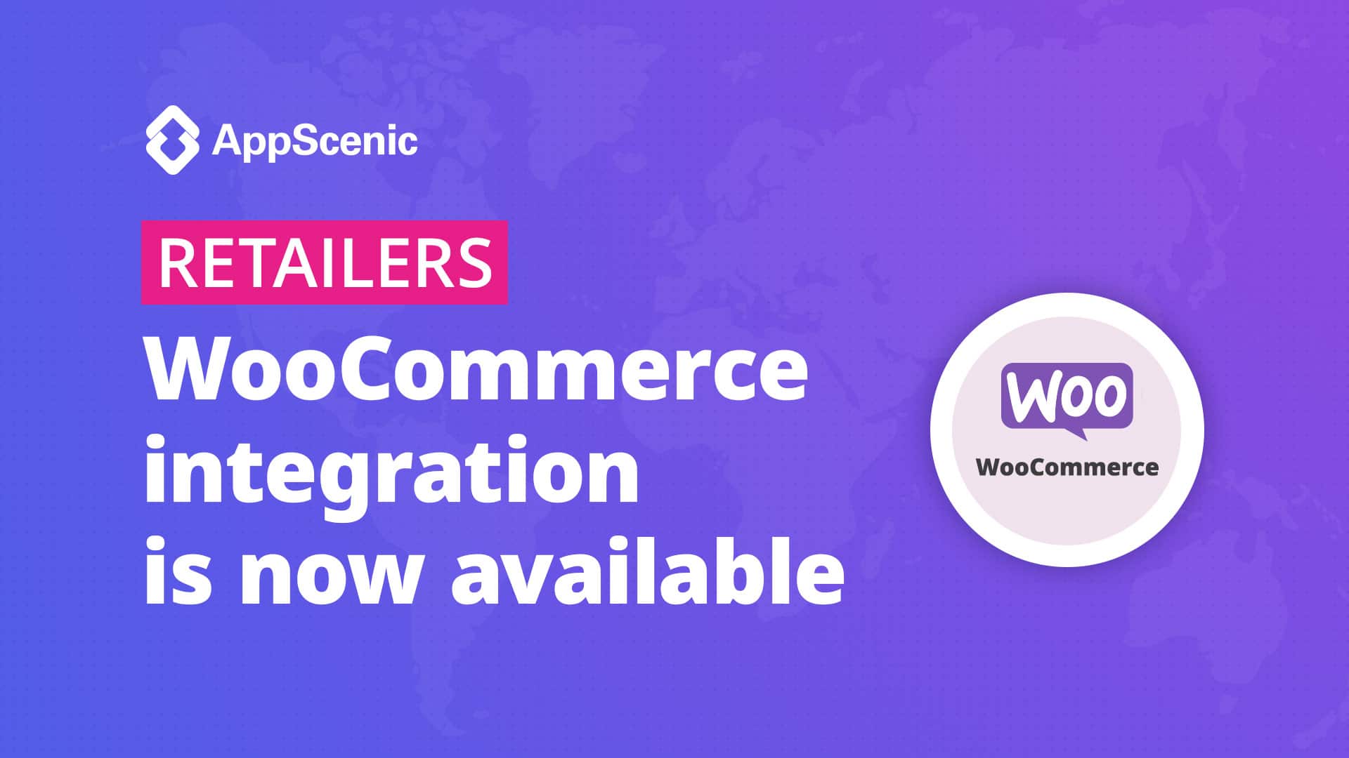 WooCommerce Integration Is Now Available For Retailers - AppScenic